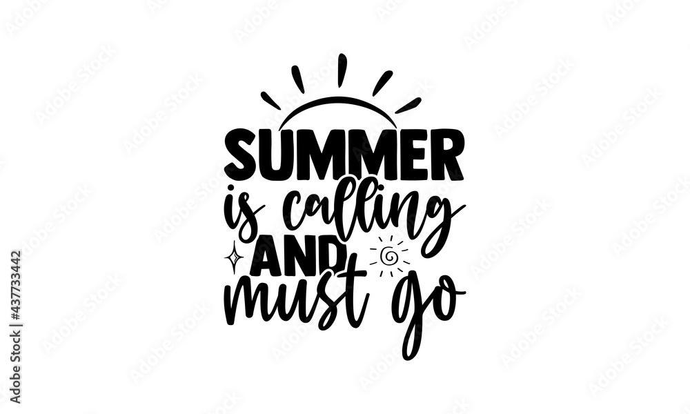 Summer is calling and must go - summertime t shirts design, Hand drawn ...