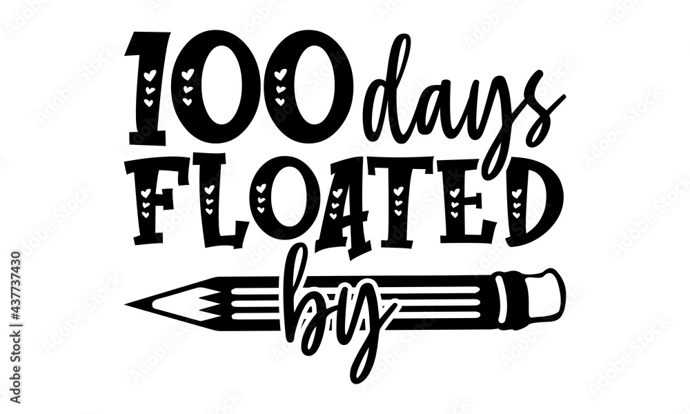 100 days floated by - 100 days of school t shirts design, Hand drawn ...