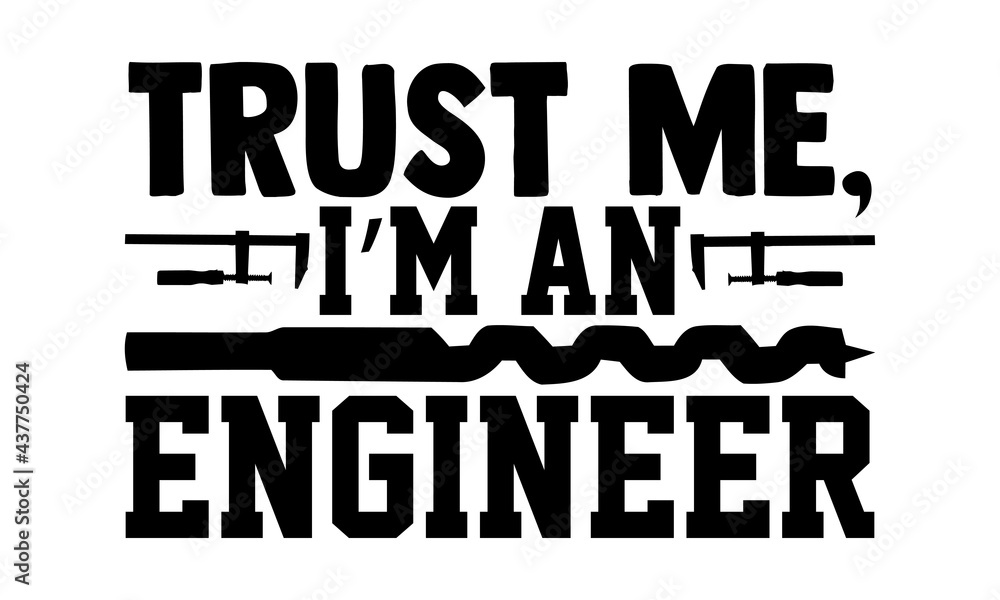 Trust me, I’m an engineer - engineer t shirts design, Hand drawn ...