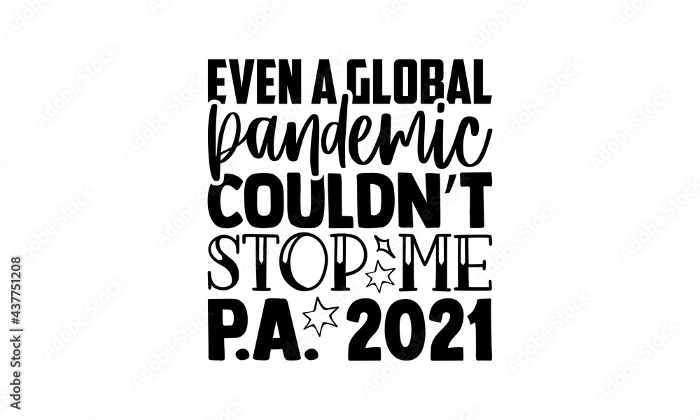 Even a global pandemic couldn’t stop me p.a. 2021 - physician t shirts ...