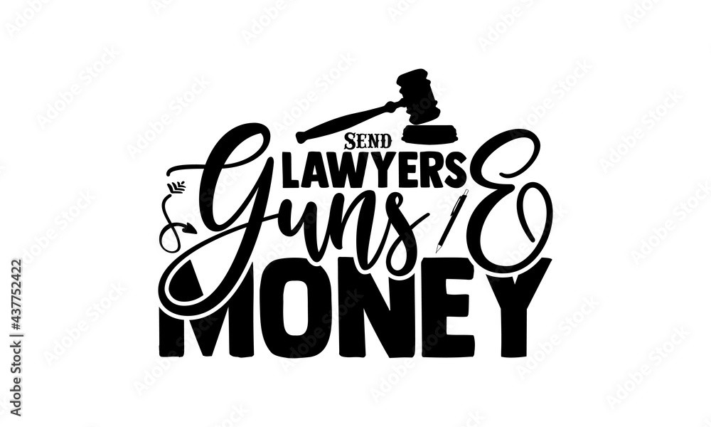 Send lawyers guns & money - lawyer t shirts design, Hand drawn ...