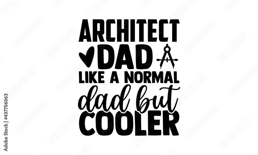 Architect dad like a normal dad but cooler - architect t shirts design ...
