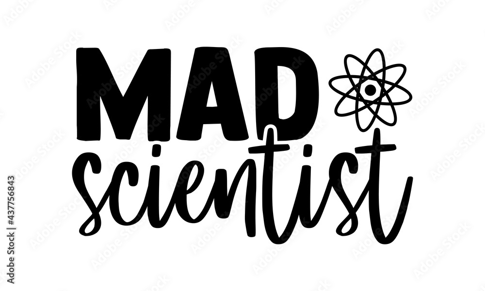 Mad scientist - scientist t shirts design, Hand drawn lettering phrase ...