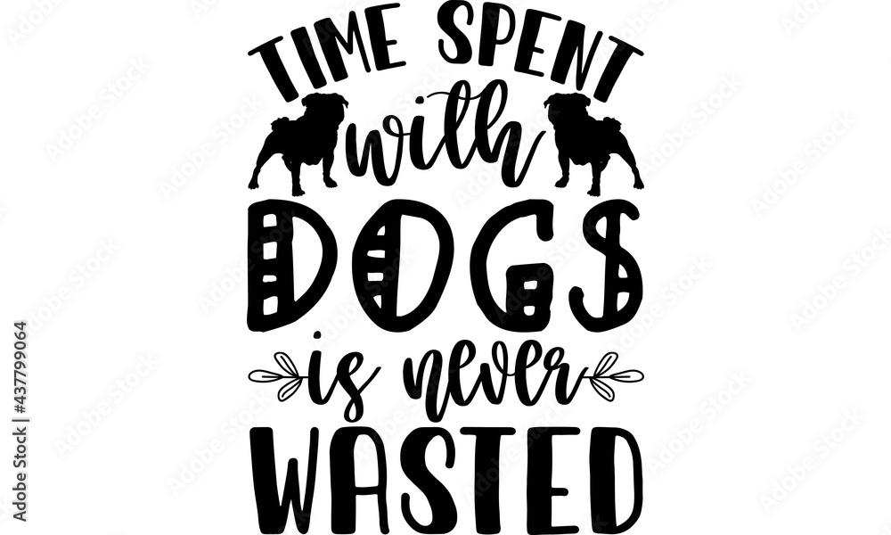 Time spent with dogs is never wasted svg, Dog Treat Jar SVG bundle, Dog ...