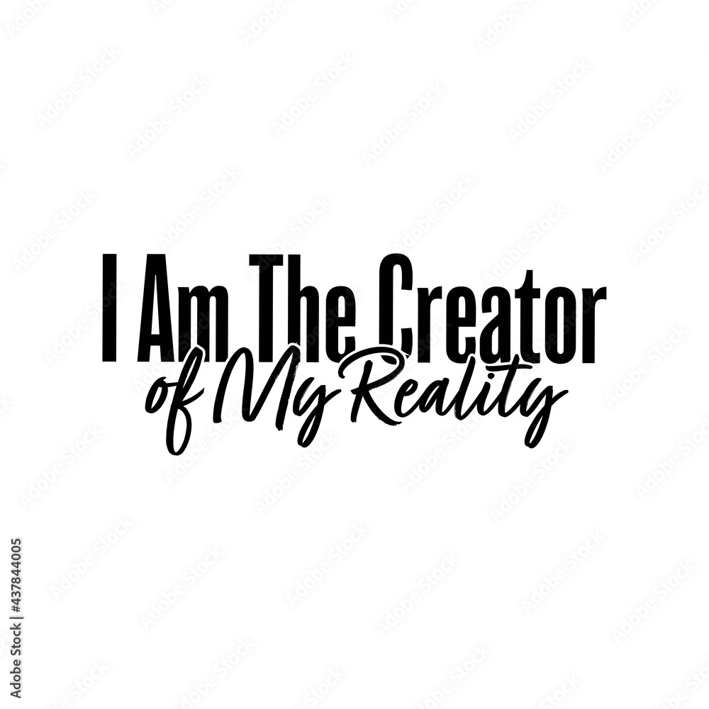 "I Am Creator of My Reality". Inspirational and Motivational Quotes ...