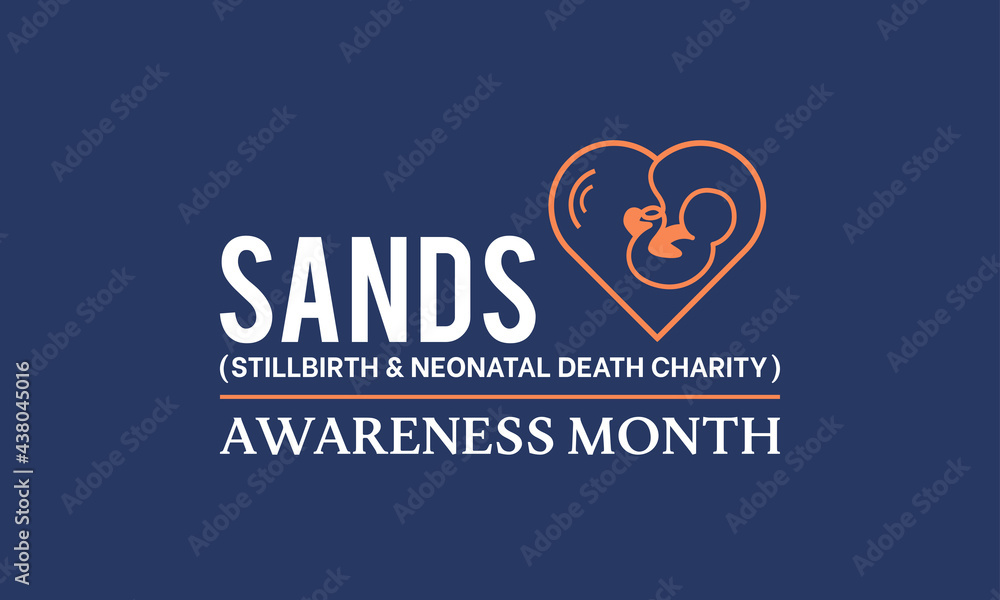 SANDS (Stillbirth and neonatal death charity) Awareness Month Concept ...