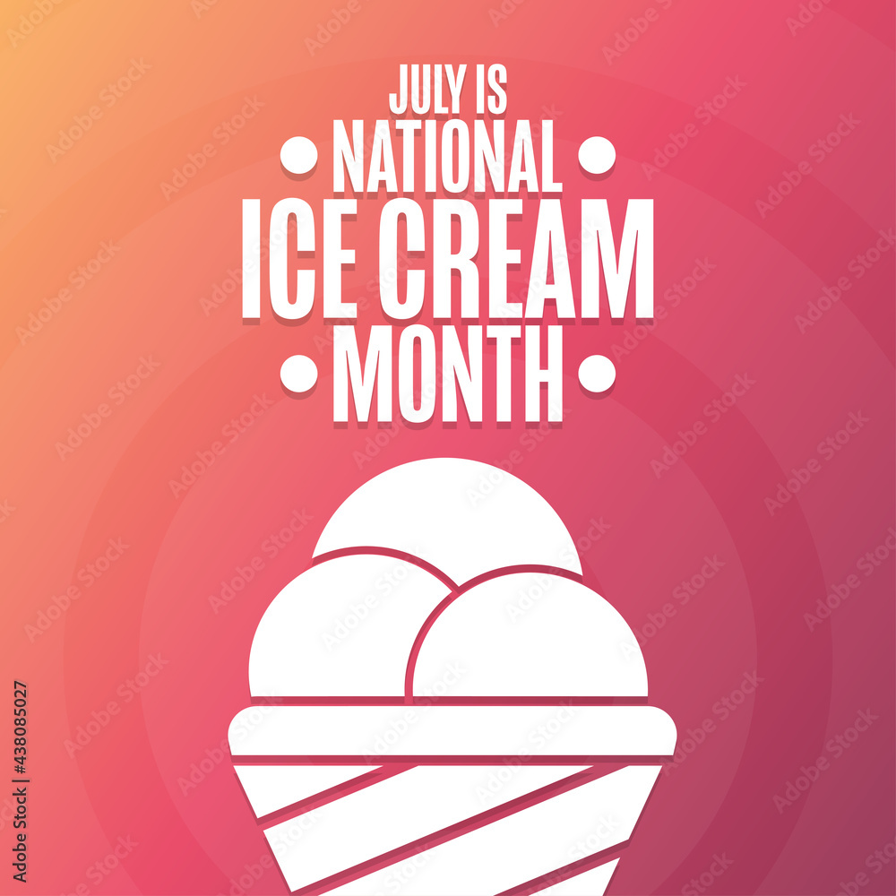 July is National Ice Cream Month. Holiday concept. Template for ...