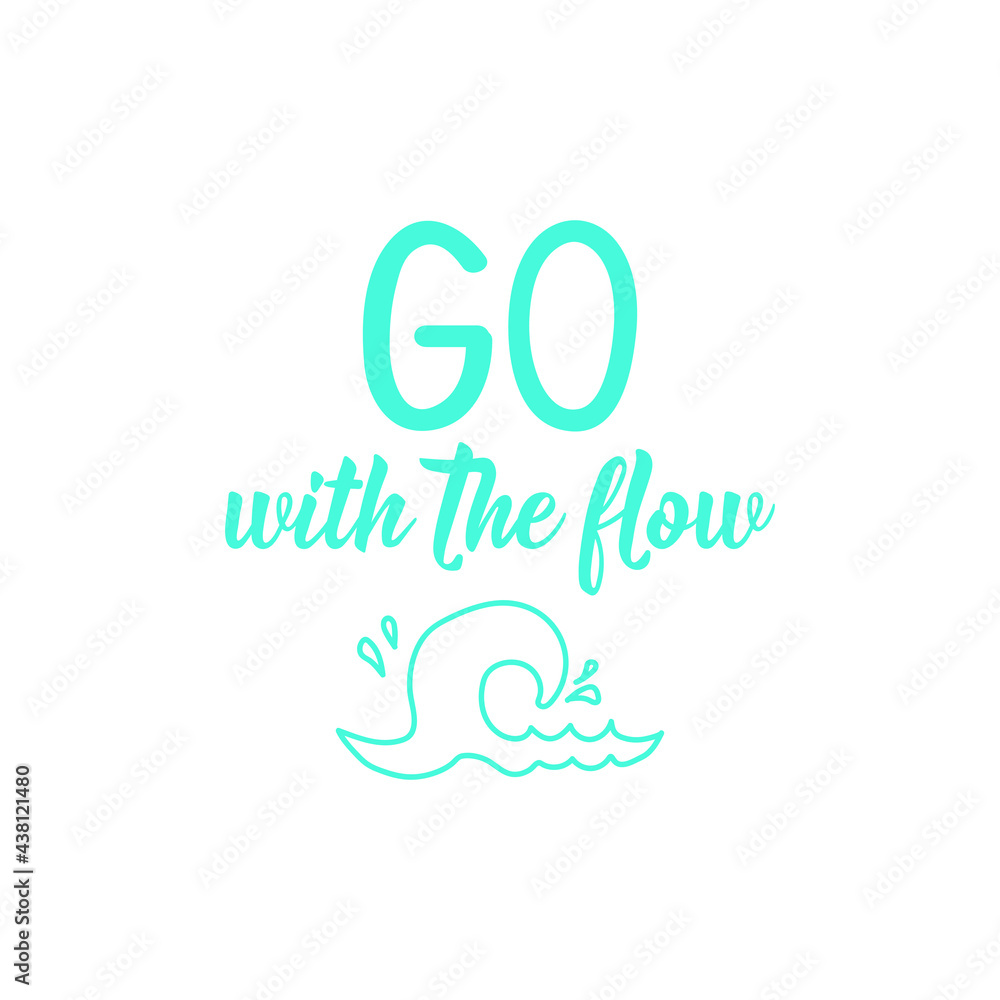 Go with the flow. Lettering. Can be used for prints bags, t-shirts ...