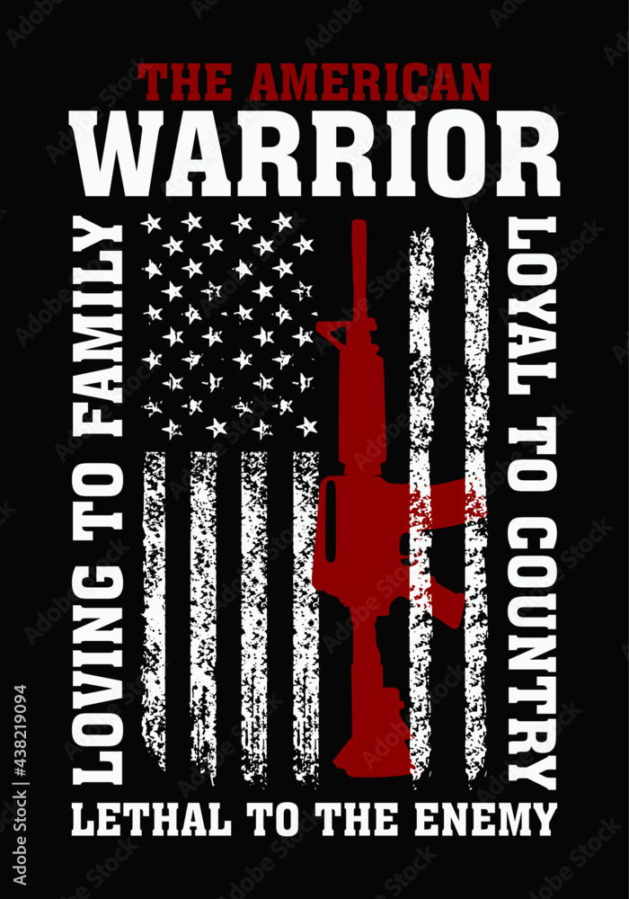 The American warrior. Loving to family, Loyal to country, Lethal to the ...