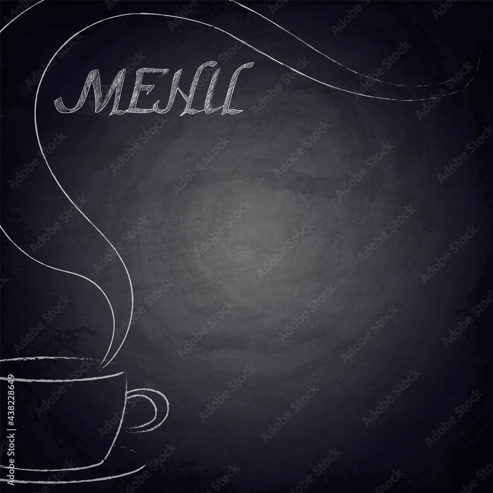 Chalkboard background for restaurant menu design with hand drawn cup of ...