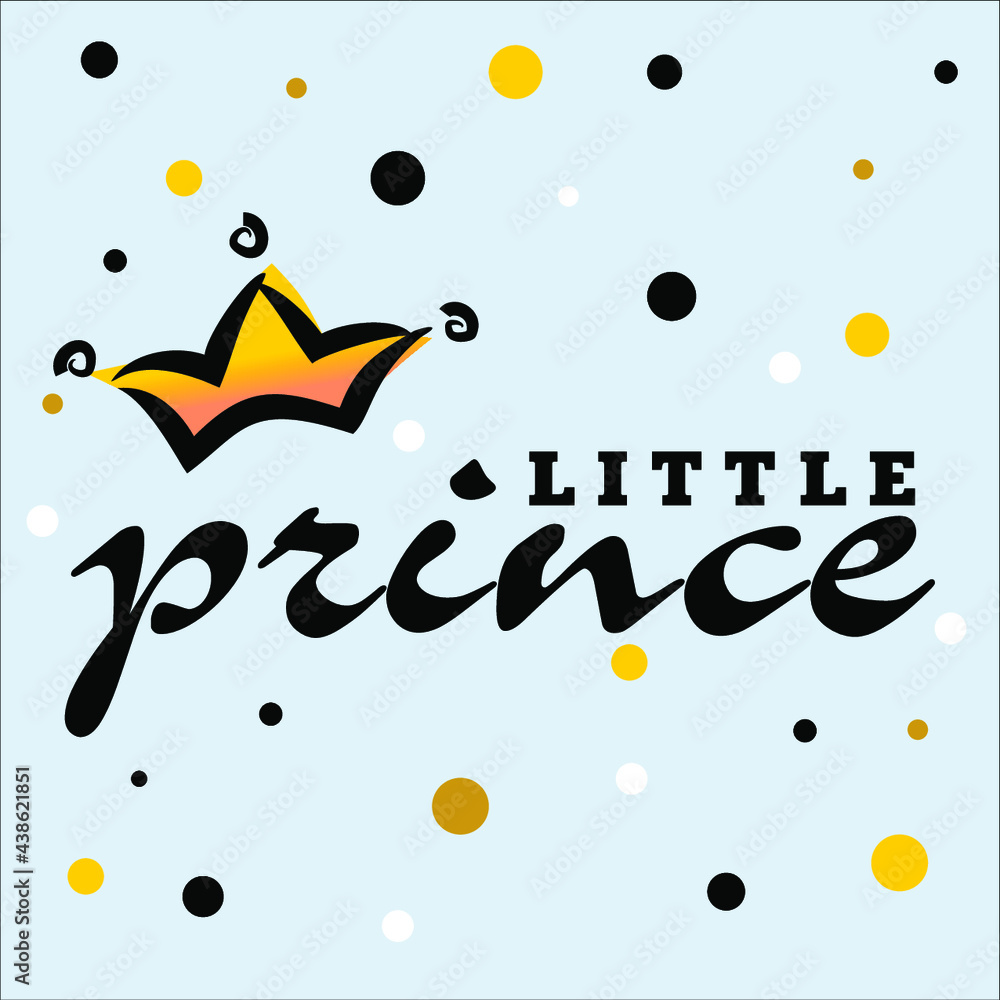 Vector illustration of Little Prince text for boys clothes. Little ...