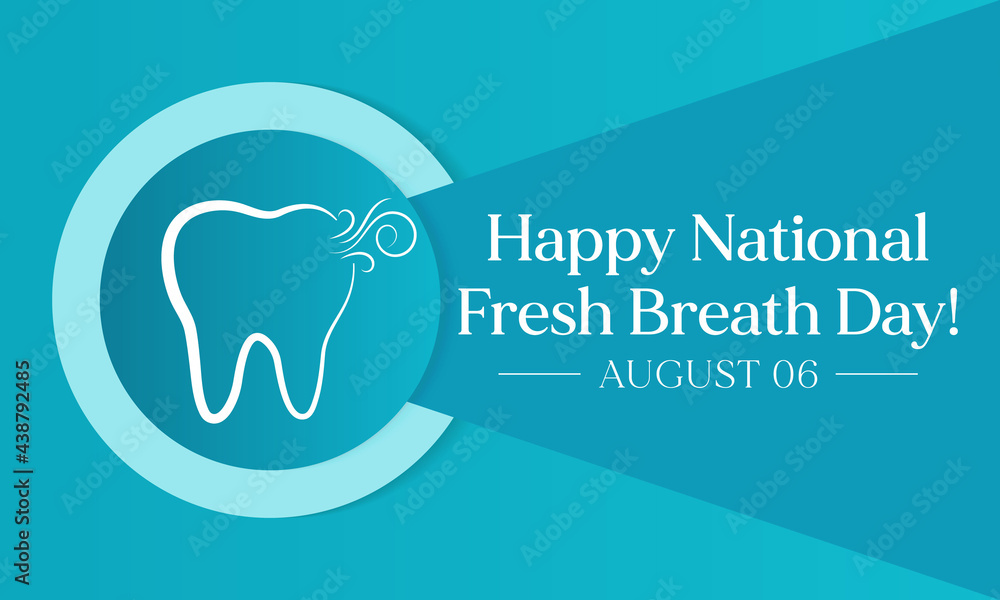National Fresh breath day is observed every year on August 6, The day ...
