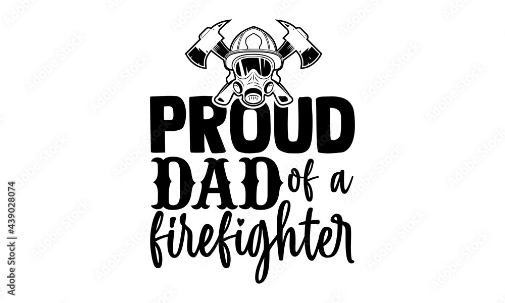 Proud dad of a firefighter - Firefighter t shirts design, Hand drawn ...