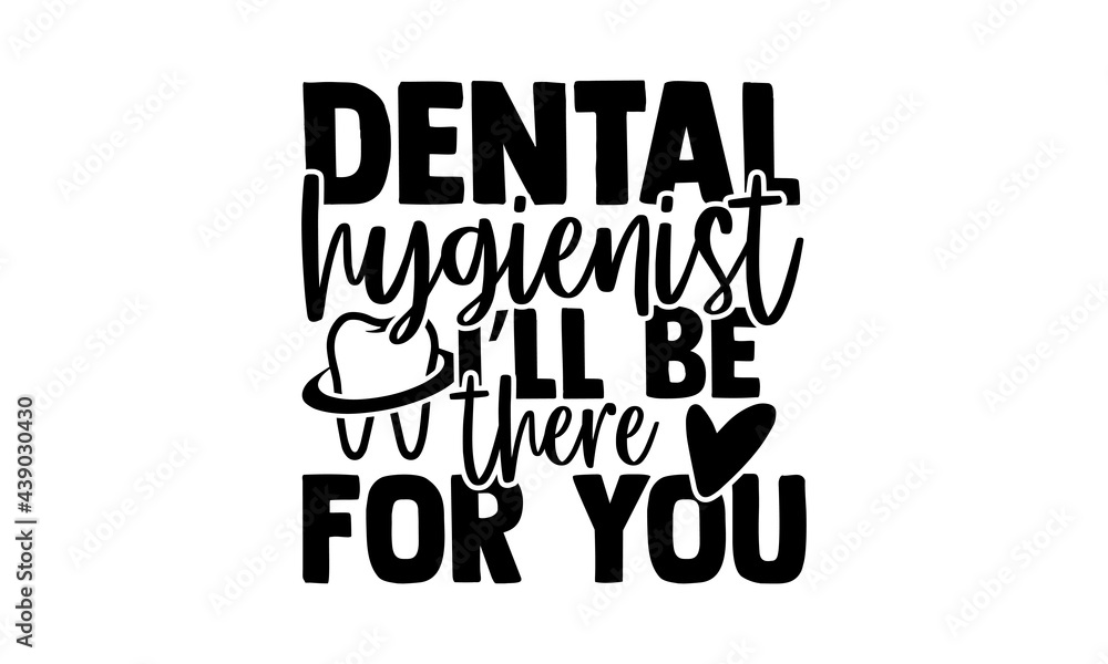 Dental hygienist I’ll be there for you - Dentist t shirts design, Hand ...