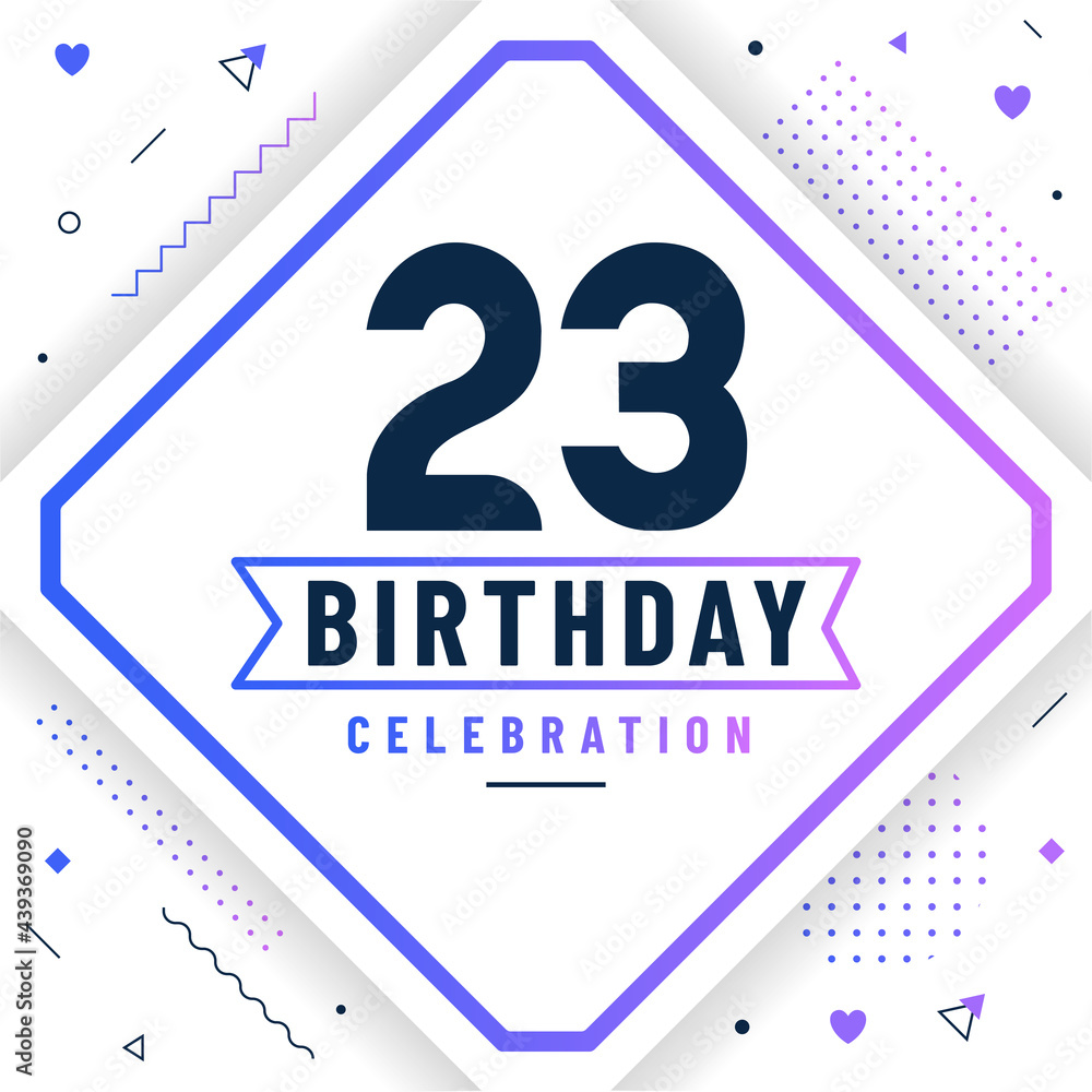 23 years birthday greetings card, 23 birthday celebration background ...