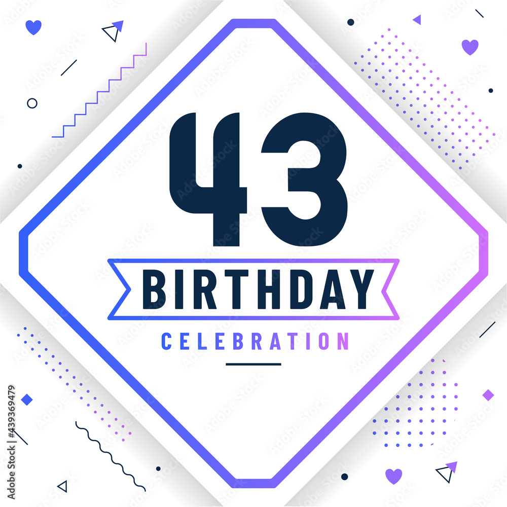 43 years birthday greetings card, 43 birthday celebration background ...