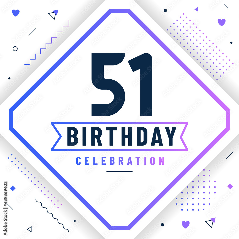 51 years birthday greetings card, 51 birthday celebration background ...