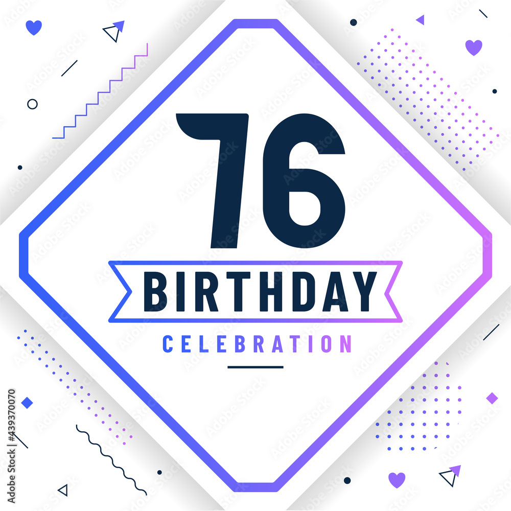 76 years birthday greetings card, 76 birthday celebration background ...