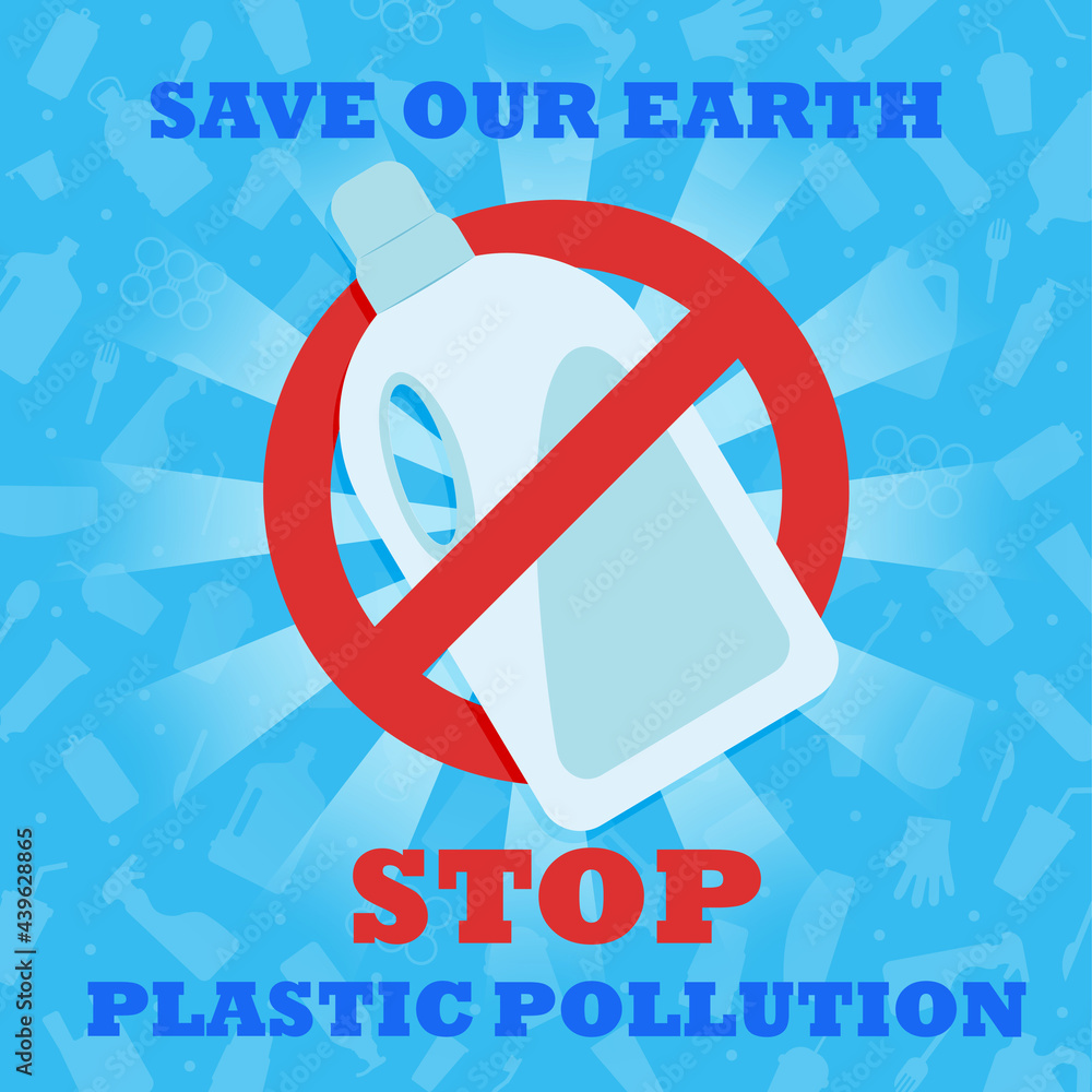 Stop plastic pollution. Save our Earth. A banner with a red prohibition ...