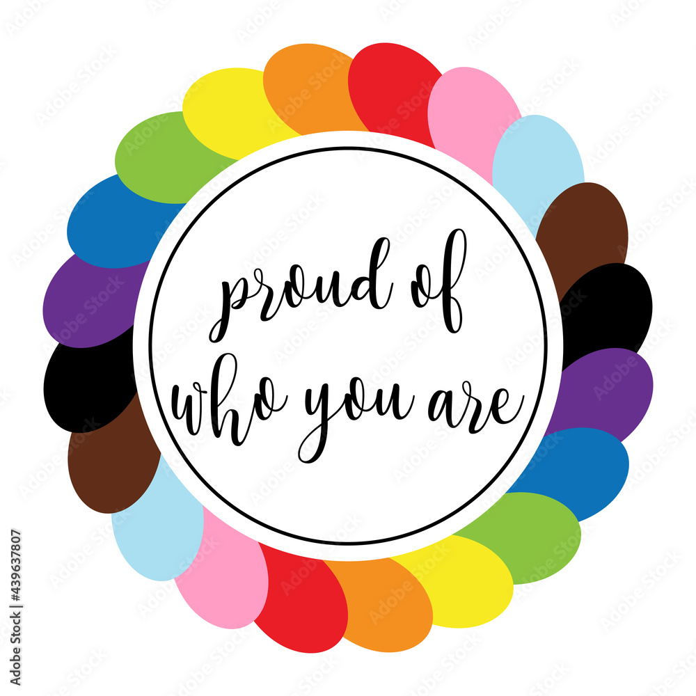 Sticker with hand lettering - Proud of who you are. Round emblem in the ...