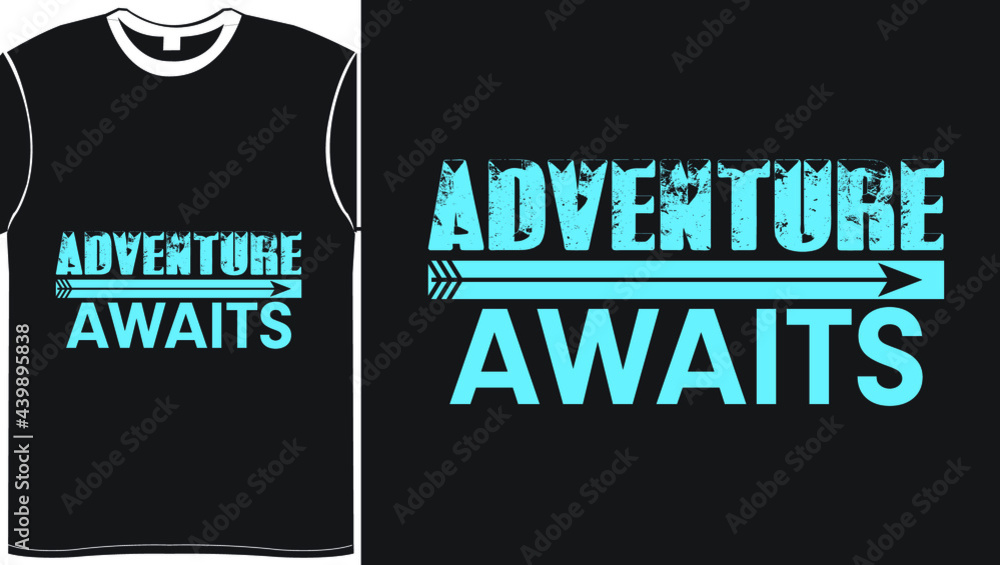 Adventure Awaits- Vector Illustration Typography T Shirt Design, It can ...