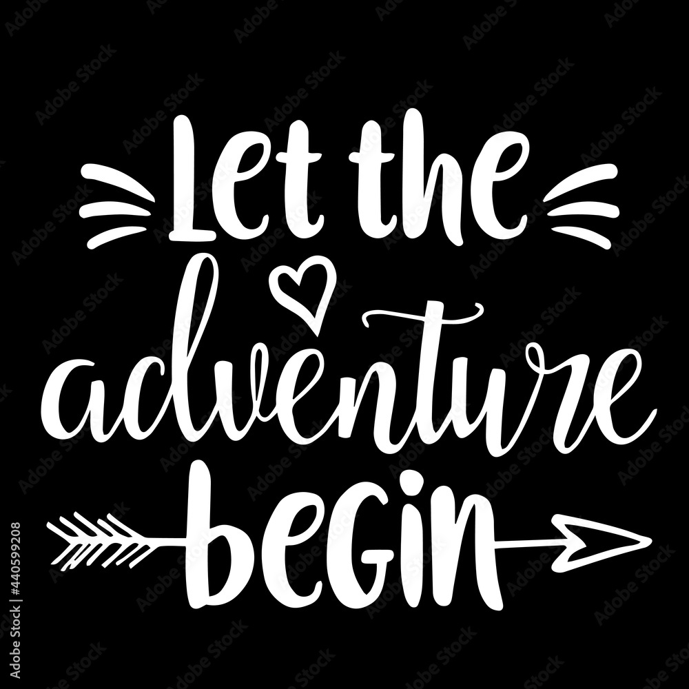 let the adventure begin on black background inspirational quotes ...
