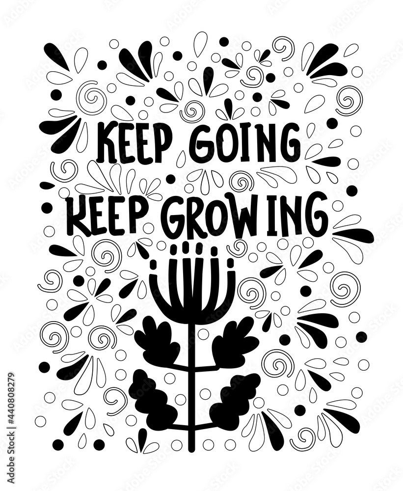 Keep going, keep growing black and white inscription. Hand drawn ...