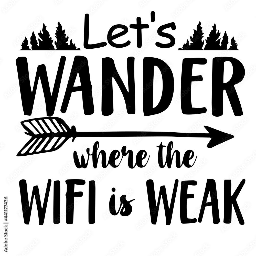 let's wander where the wifi is weak inspirational quotes, motivational ...