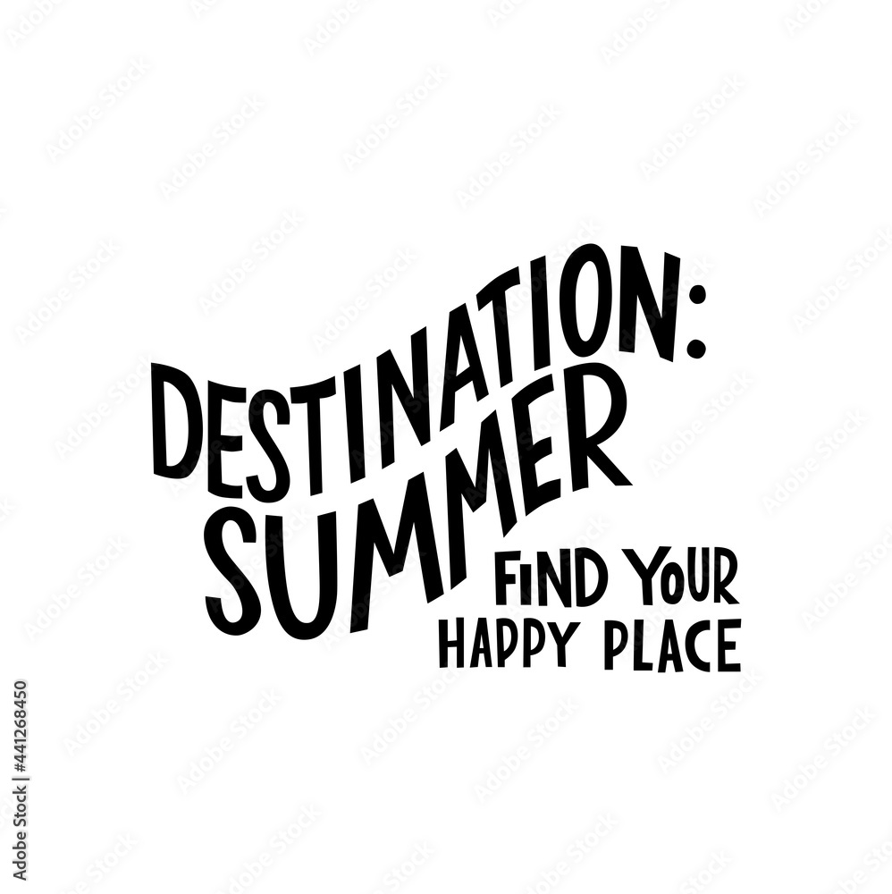 Destination summer, find your happy place - motivation quote, lettering ...