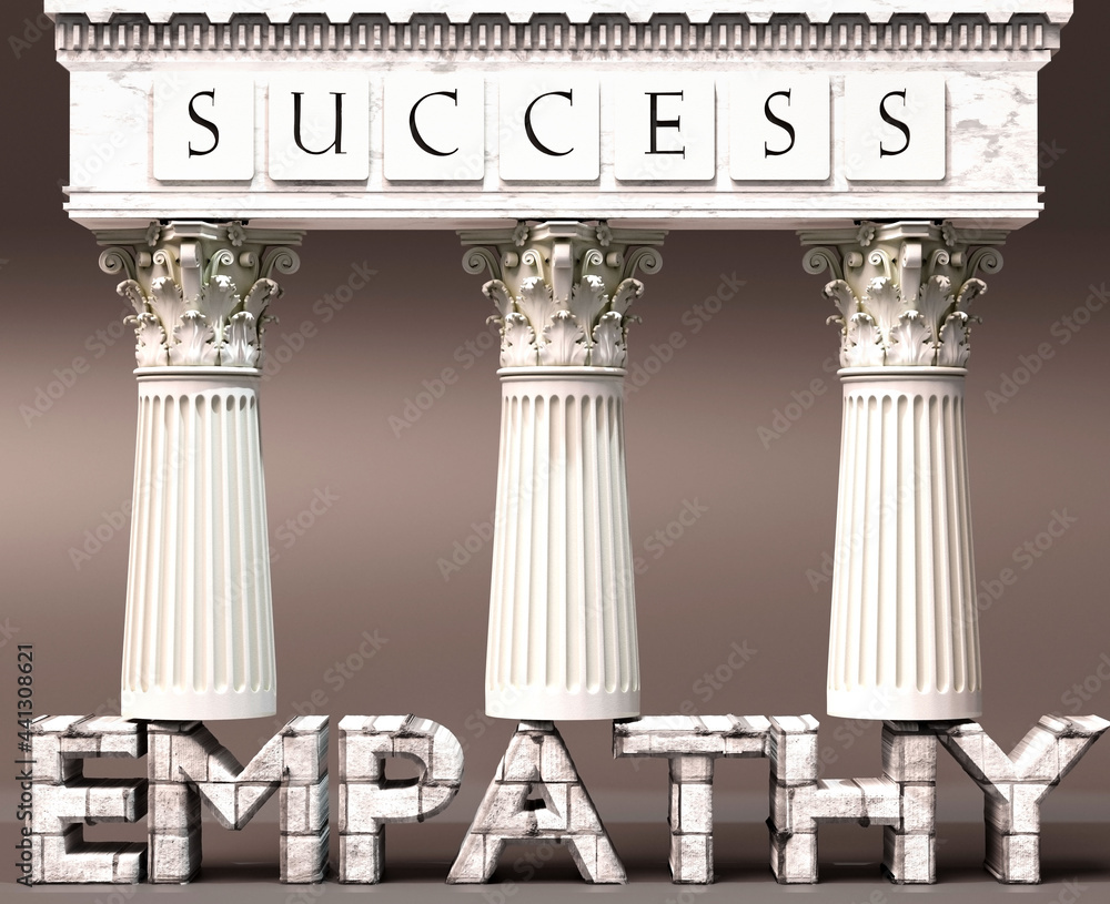 Empathy as a foundation of success - symbolized by pillars of success ...