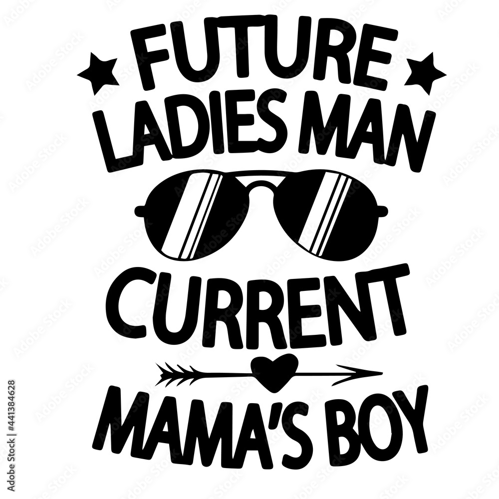 future ladies man current mama's boy inspirational quotes, motivational ...