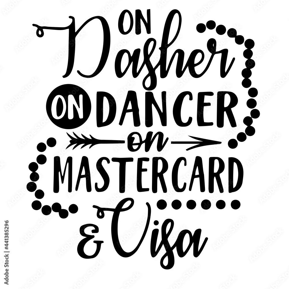 on dasher on dancer on mastercard and visa inspirational quotes ...