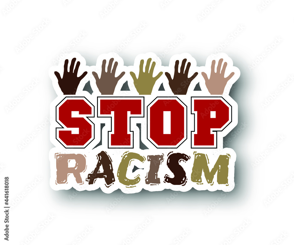 Stop racism sticker. Motivational poster against racism and ...