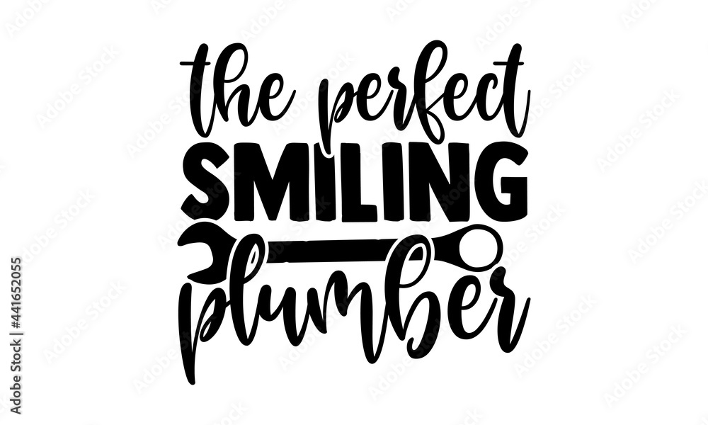The perfect smiling plumber - Plumber t shirts design, Hand drawn ...