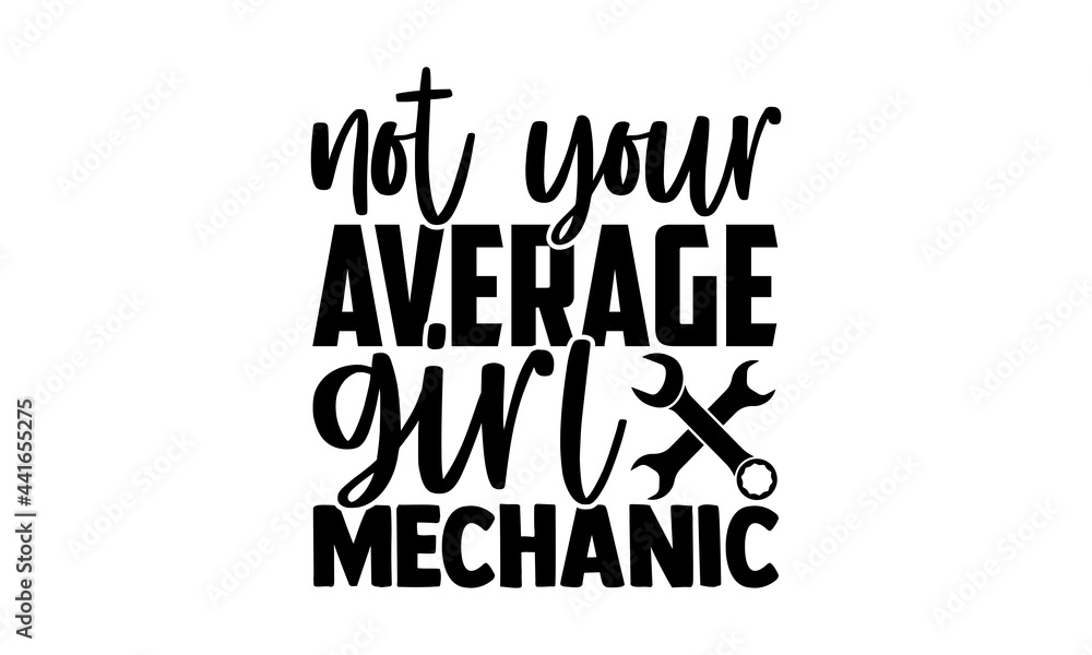 Not your average girl mechanic - Mechanic Hand drawn lettering phrase ...