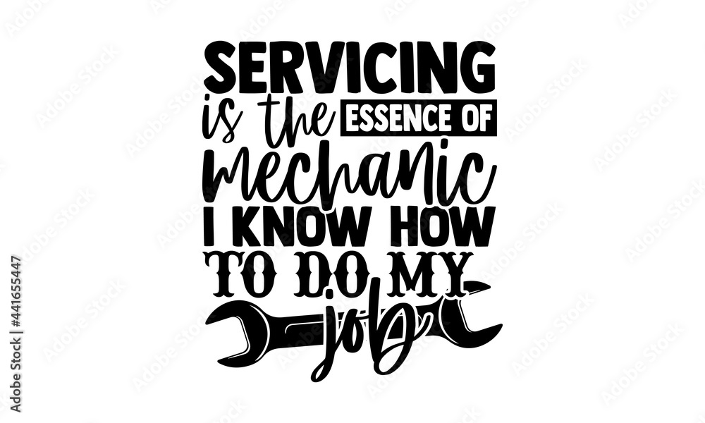 Servicing is the essence of mechanic I know how to do my job - Mechanic ...