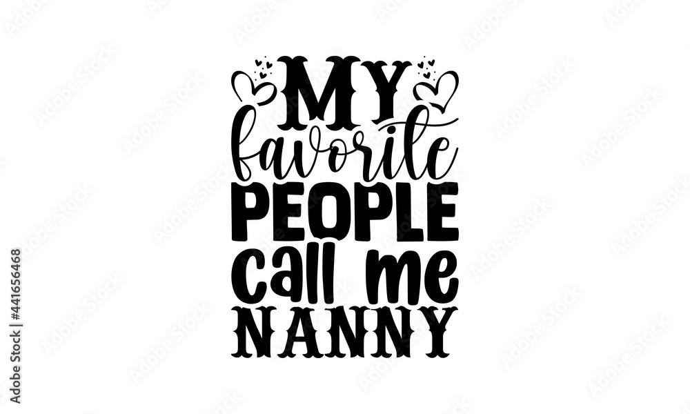 My favorite people call me nanny - Nanny t shirts design, Hand drawn ...