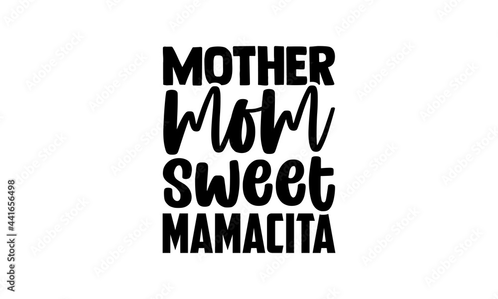 Mother mom sweet mamacita - Nanny t shirts design, Hand drawn lettering ...