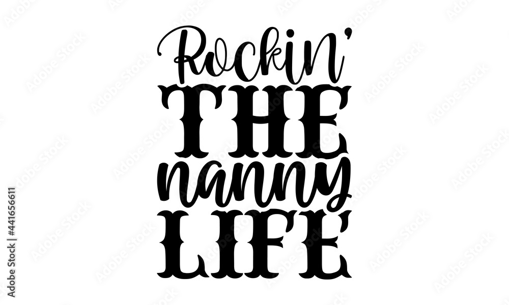 Vetor de Rockin’ the nanny life - Nanny t shirts design, Hand drawn ...