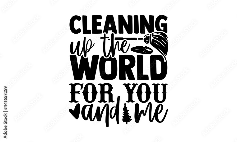 Cleaning up the world for you and me - Cleaner t shirts design, Hand ...