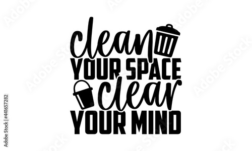 Clean your space clear your mind - Cleaner t shirts design, Hand drawn ...