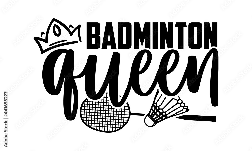 Vecteur Stock Badminton queen - Badminton Hand drawn lettering phrase ...