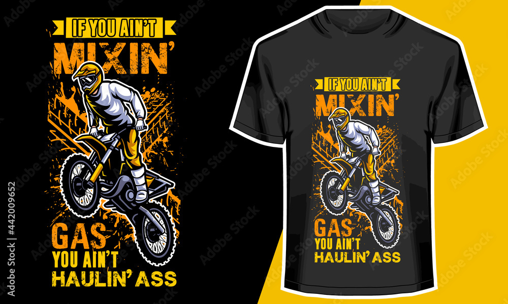 Dirt Motorbike T-shirt Design, You Ain't Mixin' Gas - You Ain't Haulin ...