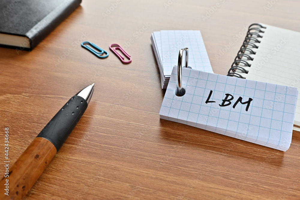 There is a word book with the word of LBM which is an abbreviation for ...