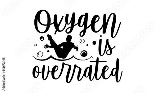 Oxygen Is Overrated - Swimming t shirts design, Hand drawn lettering ...
