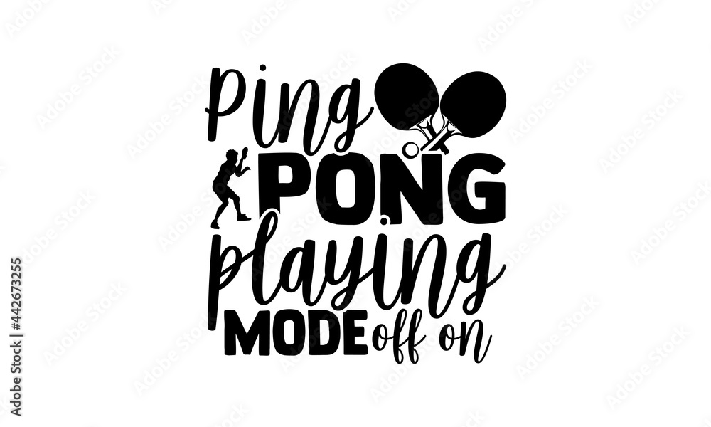 Ping Pong Playing Mode Off On - Table Tennis t shirts design, Hand ...