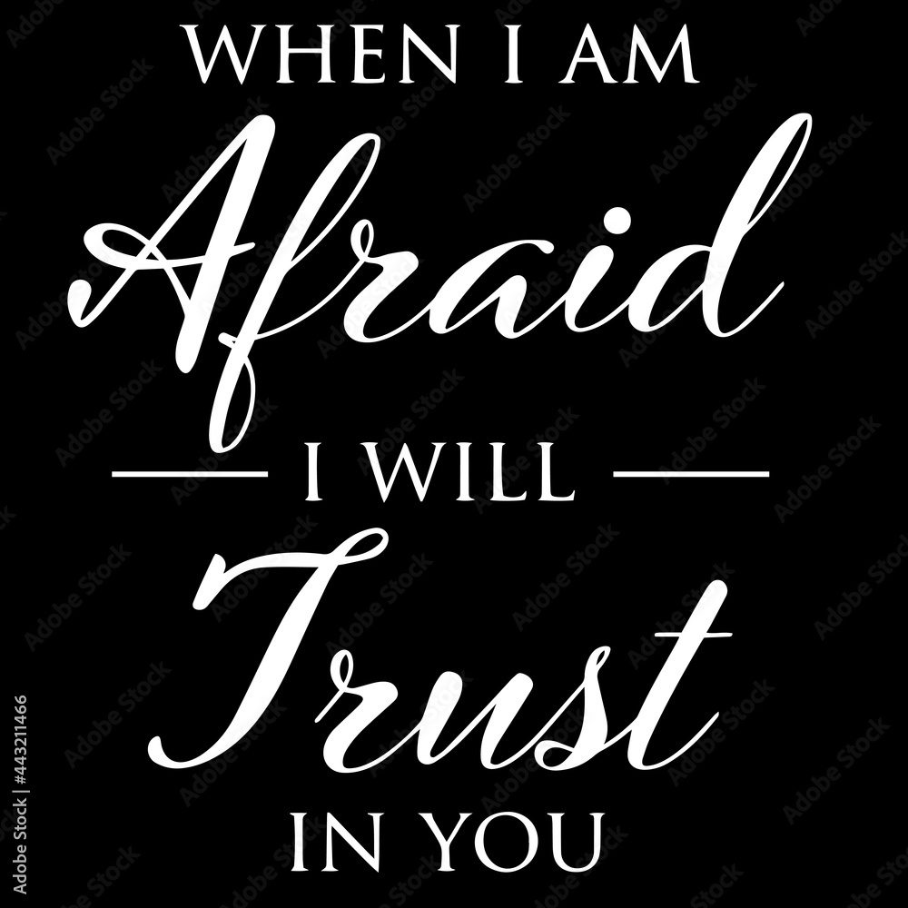 when i am afraid i will trust in you on black background inspirational ...
