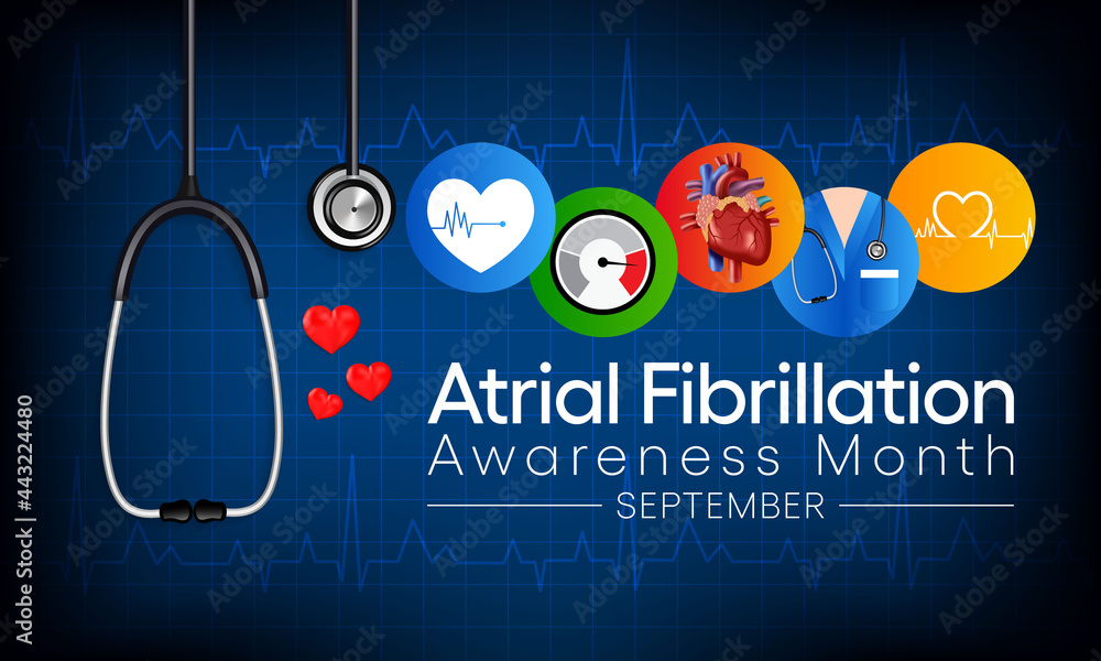 National Atrial Fibrillation (AFIB) Awareness Month is observed every ...