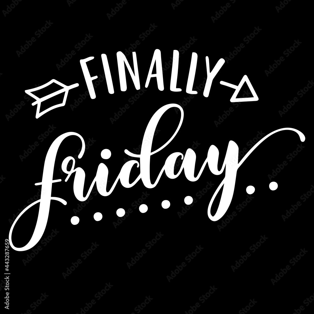 finally friday on black background inspirational quotes,lettering ...