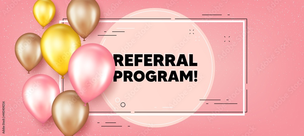 Referral program text. Balloons frame promotion banner. Refer a friend ...